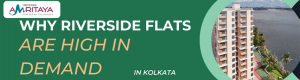 Why Riverside Flats in Kolkata Are High in Demand